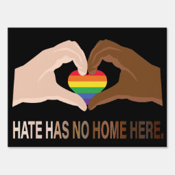 HATE HAS NO HOME HERE , Black WHITE RAINBOW GAY Sign | Zazzle