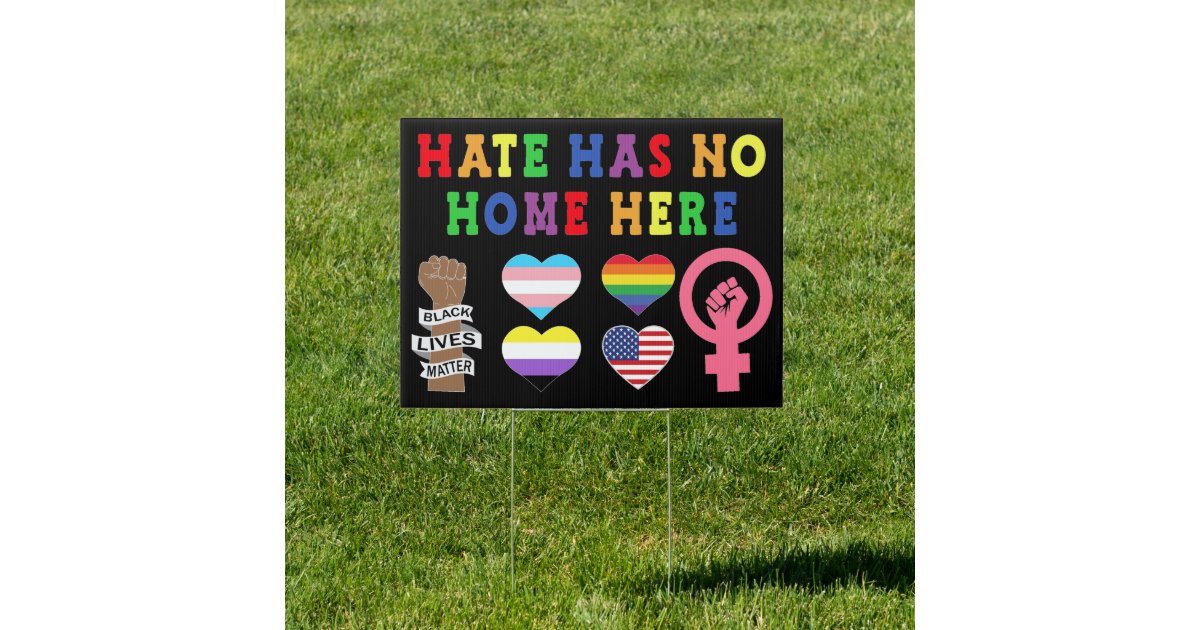 Hate Has No Home Here BLM Pride Human Rights Sign | Zazzle