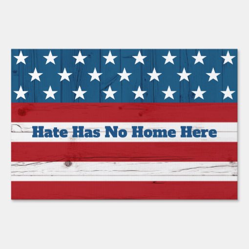 Hate Has No Home Here Rustic Patriotic USA Flag Sign | Zazzle
