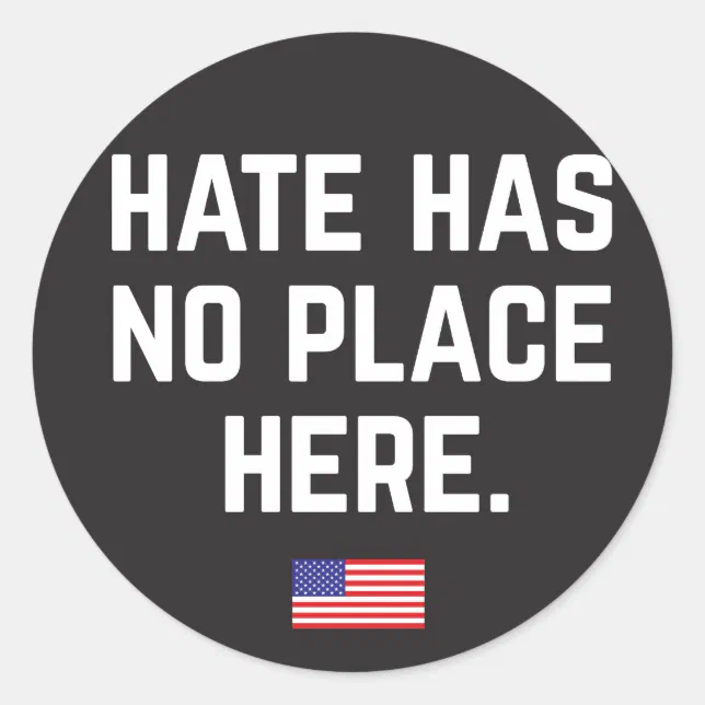 Hate Has No Place Here Stickers | Zazzle
