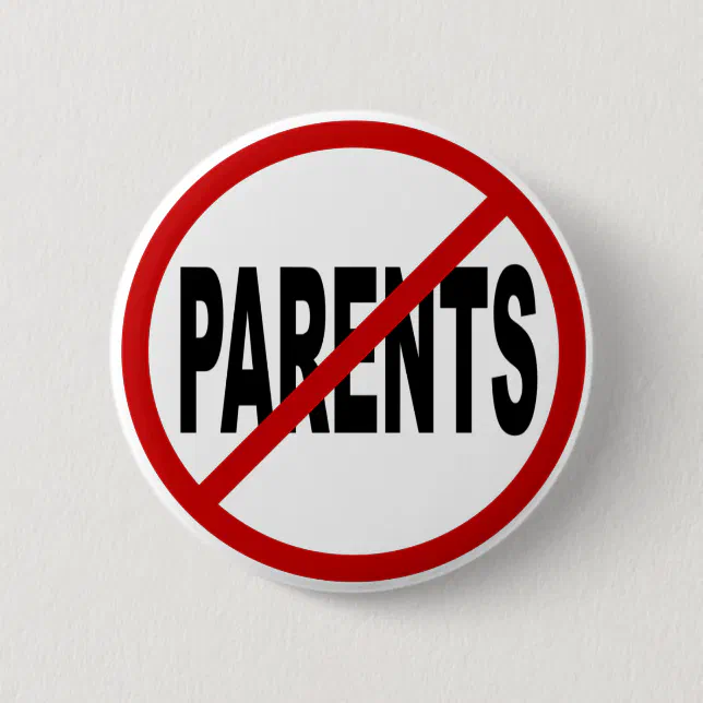 Hate Paresnts /No Parents Allowed Sign Statement Pinback Button | Zazzle