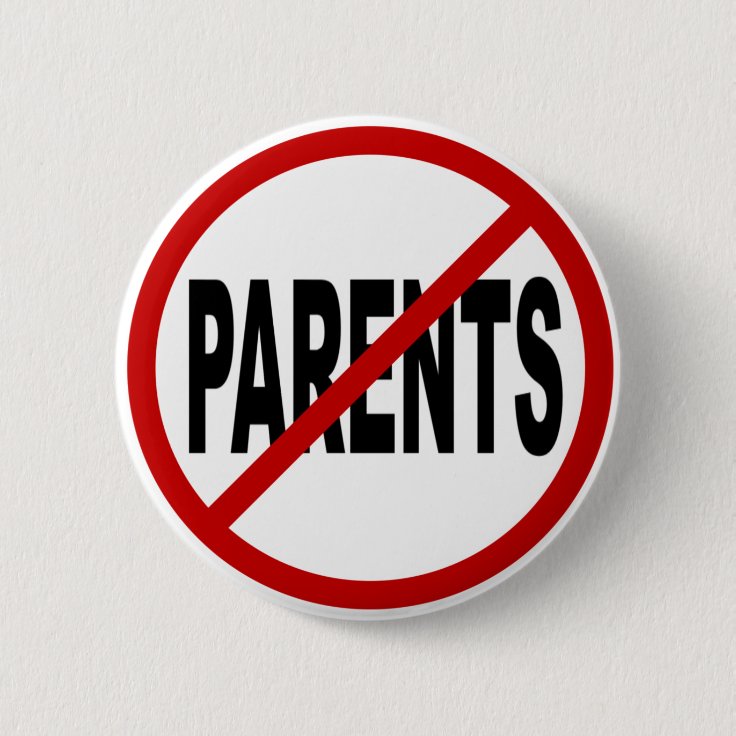 Hate Paresnts /No Parents Allowed Sign Statement Pinback Button | Zazzle