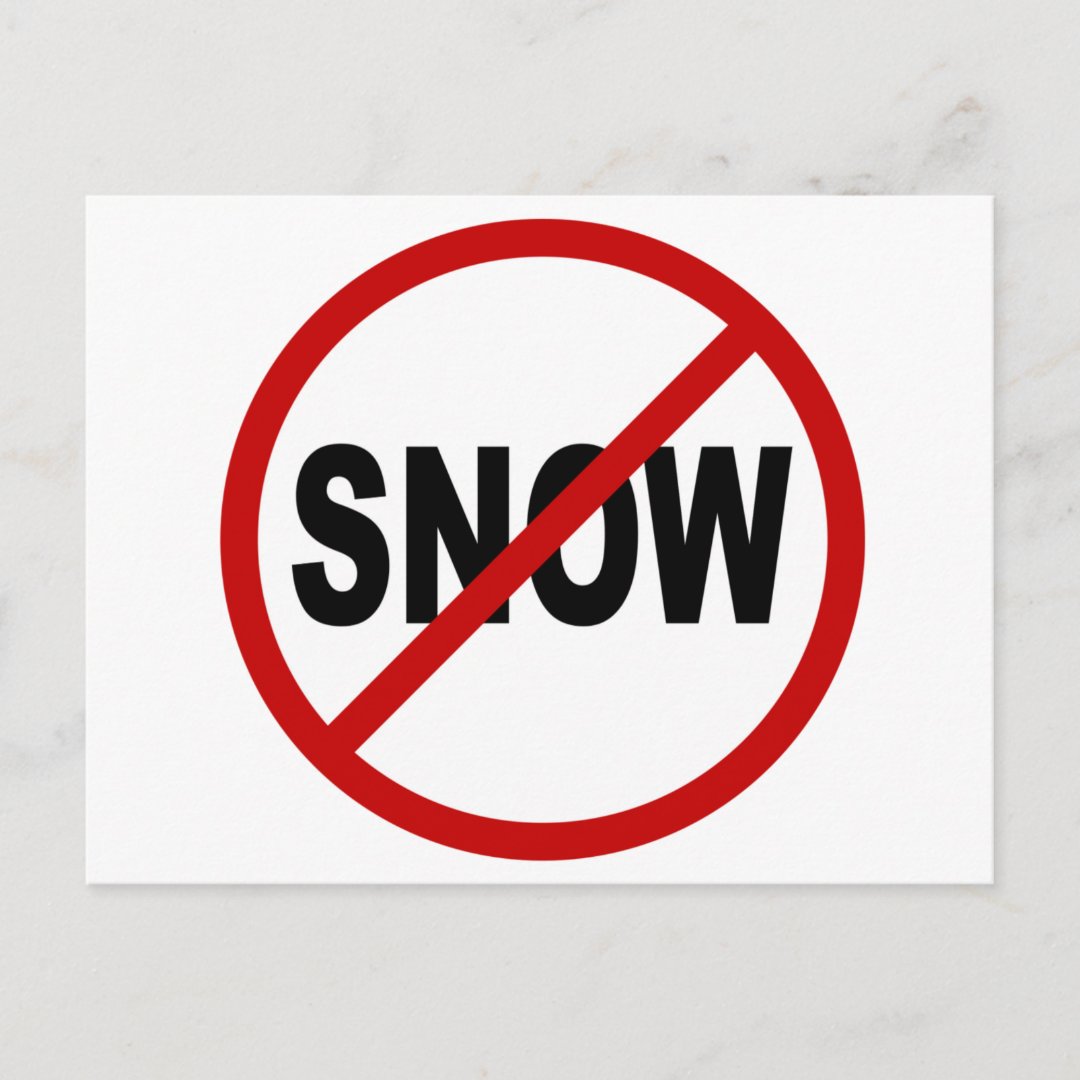 Hate Snow /No Snow Allowed Sign Statement Postcard | Zazzle