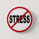 Hate Stress/No Stress Allowed Sign Button | Zazzle