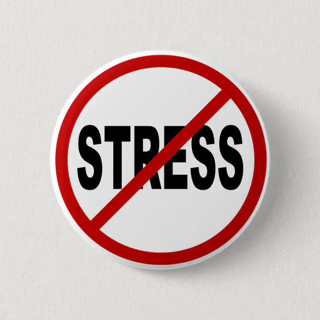 Hate Stress/No Stress Allowed Sign Button | Zazzle