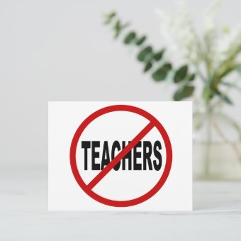 Hate Teachers/No Teachers Allowed Sign Statement Postcard | Zazzle