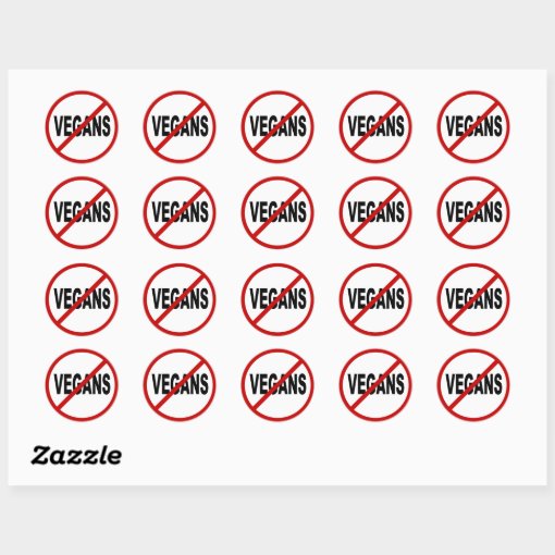 Hate Vegans/No Vegans Allowed Sign Statement Classic Round Sticker | Zazzle
