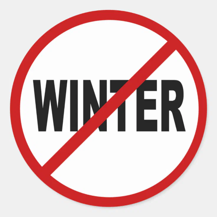 Hate Winter/No Winter Allowed Sign Statement Classic Round Sticker | Zazzle