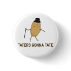 Haters Gonna Hate and Taters Gonna Tate Pinback Button | Zazzle