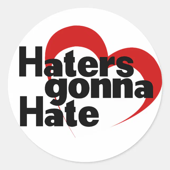 Haters gonna hate classic round sticker | Zazzle