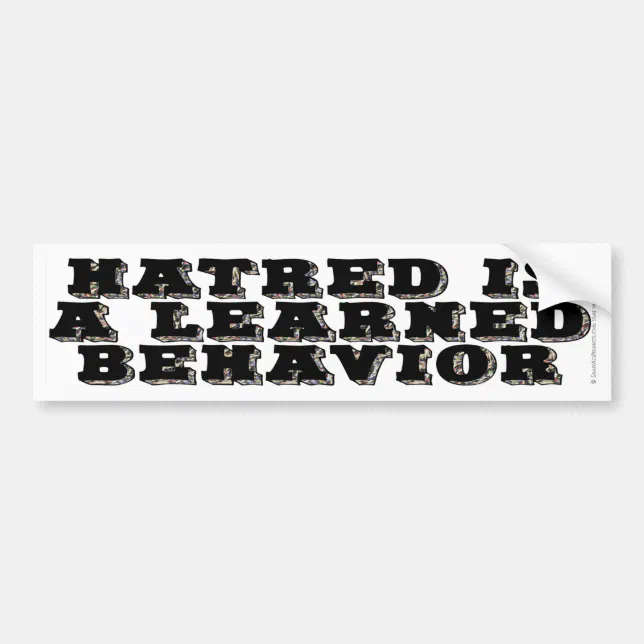 Hatred is a learned behavior bumper sticker | Zazzle