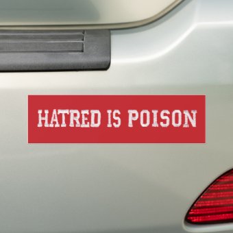 Hatred is Poison stitched-font bumpersticker Bumper Sticker | Zazzle