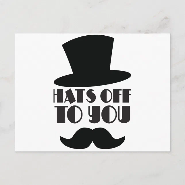 HATS off to you! with Top hat and moustache Postcard | Zazzle