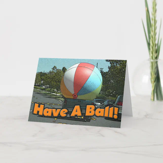 Have A Ball! Card | Zazzle
