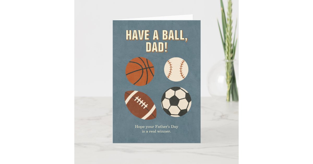 Have a Ball, Dad! Sports-Themed Father's Day Card | Zazzle