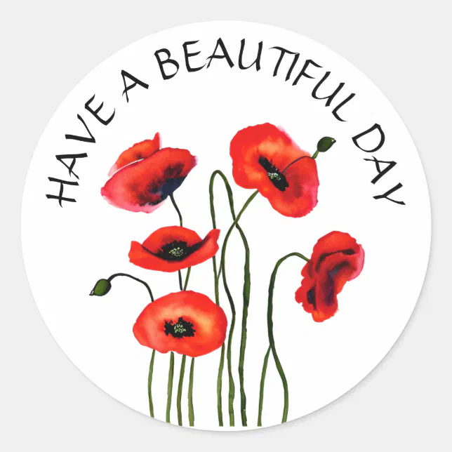 Have a Beautiful Day | Red Poppies Classic Round Sticker | Zazzle