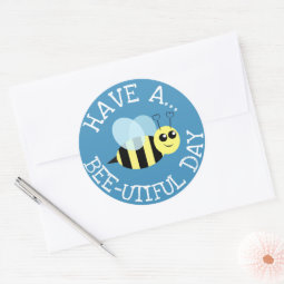 Have a Bee Utiful Day Classic Round Sticker | Zazzle