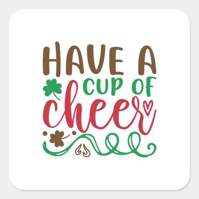 Have a cup of cheer square sticker | Zazzle