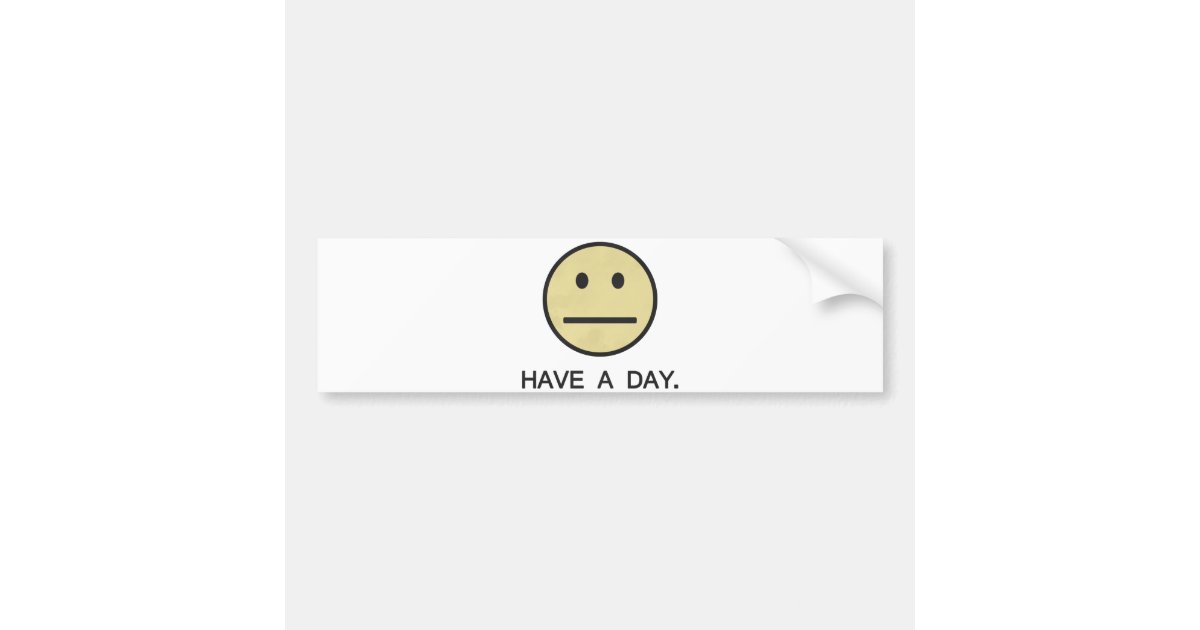 Have a Day Face Bumper Sticker | Zazzle