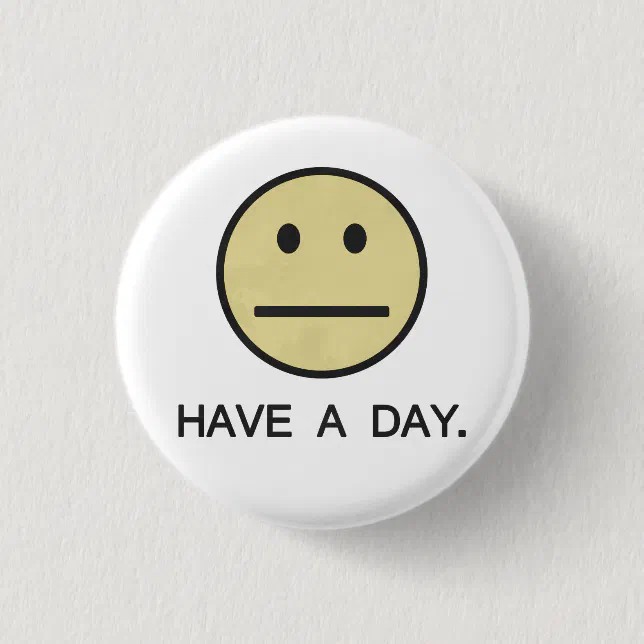 Have a Day Face Button | Zazzle