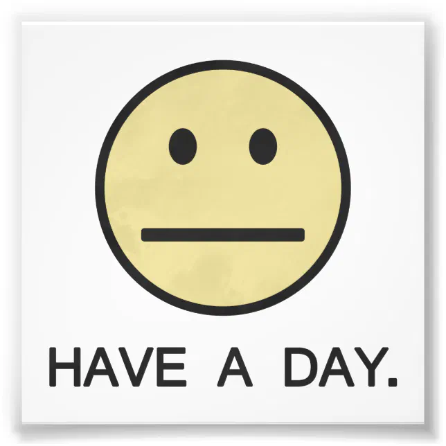 Have a Day Face Photo Print | Zazzle