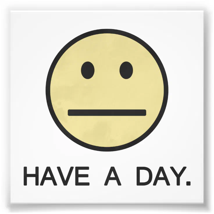 Have a Day Face Photo Print | Zazzle