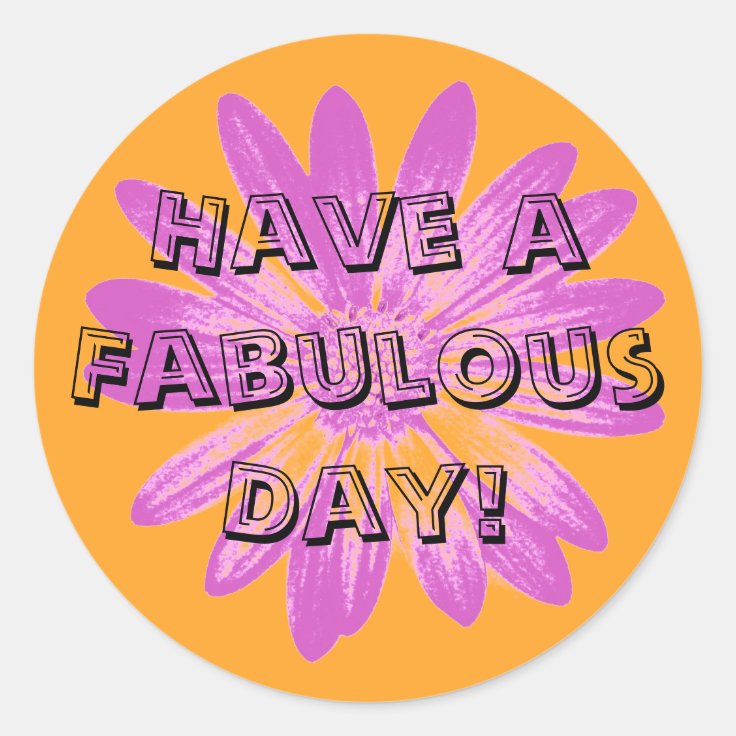 Have a Fabulous Day Sticker | Zazzle