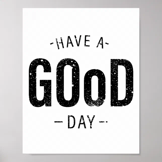 Have a Good Day Poster | Zazzle