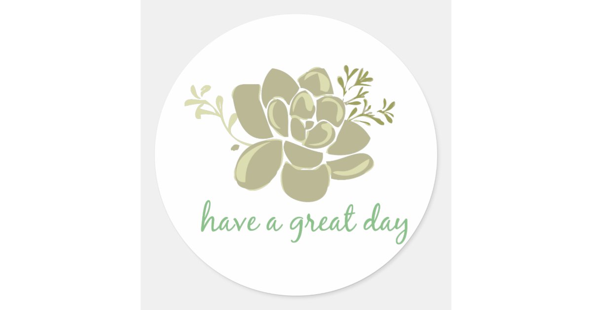 Have A Great Day Classic Round Sticker | Zazzle