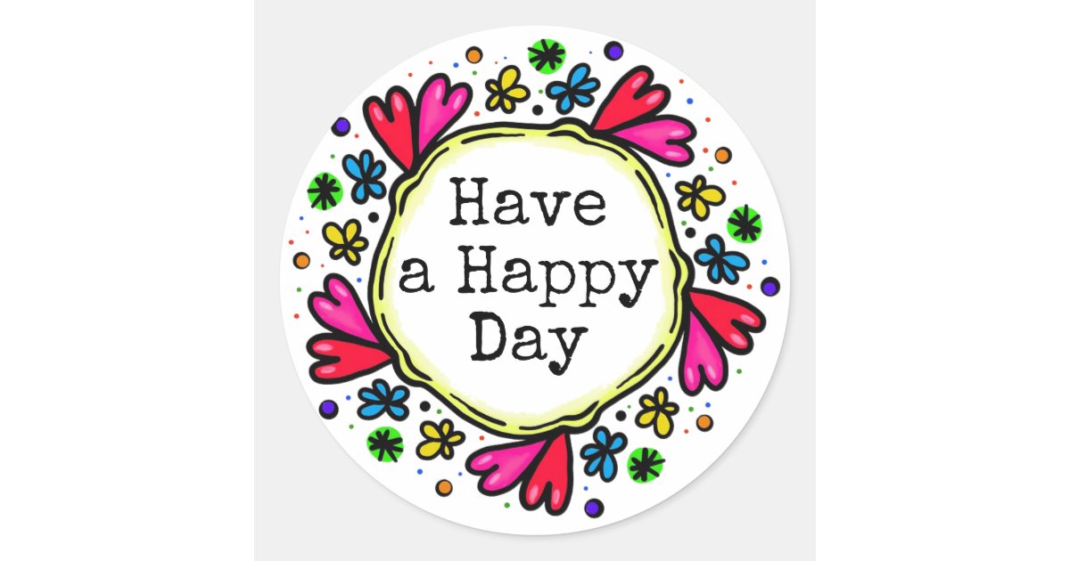 Have a Happy Day Positive Thinking Stickers | Zazzle