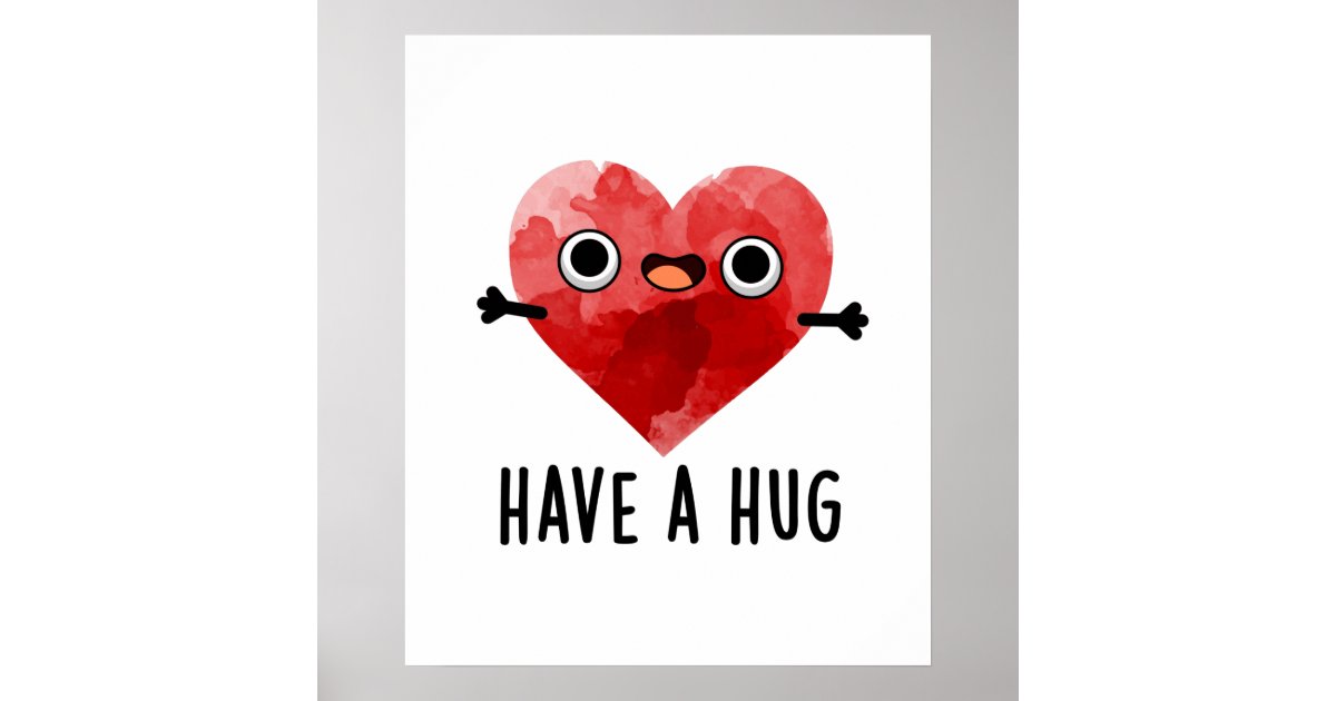 Have A Hug Funny Heart Pun Poster | Zazzle