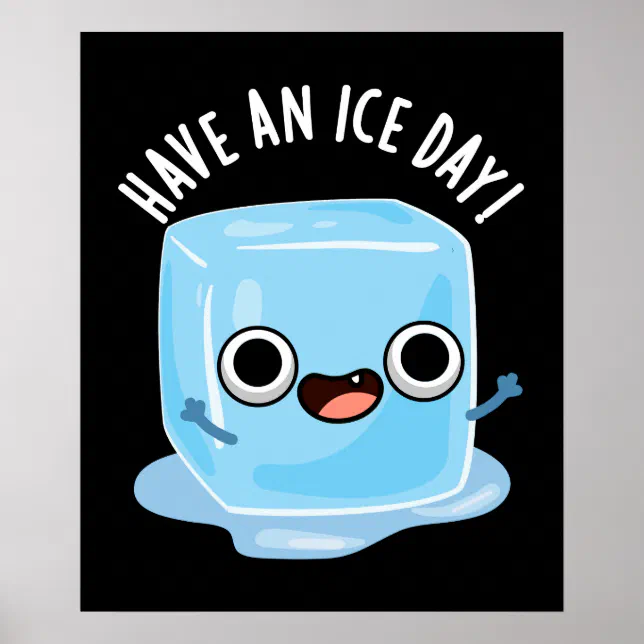 Have A Ice Day Funny Ice Cube Pun Dark BG Poster | Zazzle