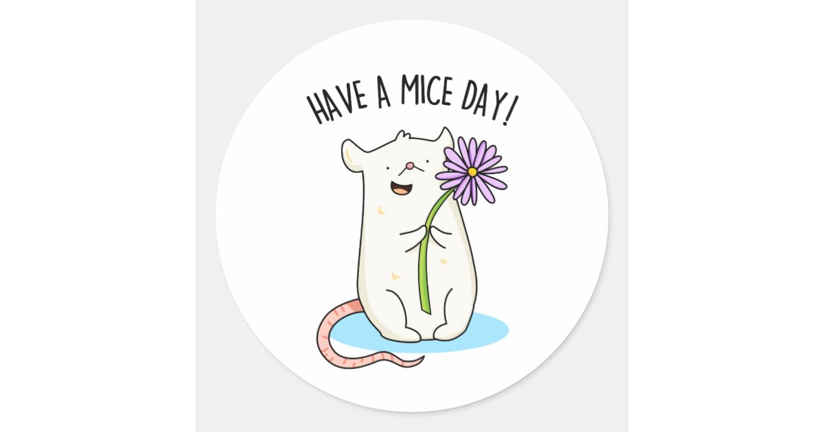Have A Mice Day Funny Mouse Pun Classic Round Sticker | Zazzle