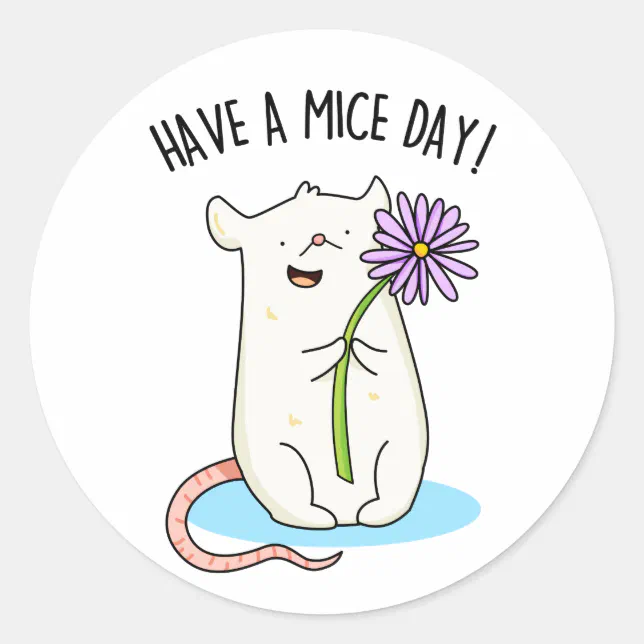 Have A Mice Day Funny Mouse Pun Classic Round Sticker | Zazzle