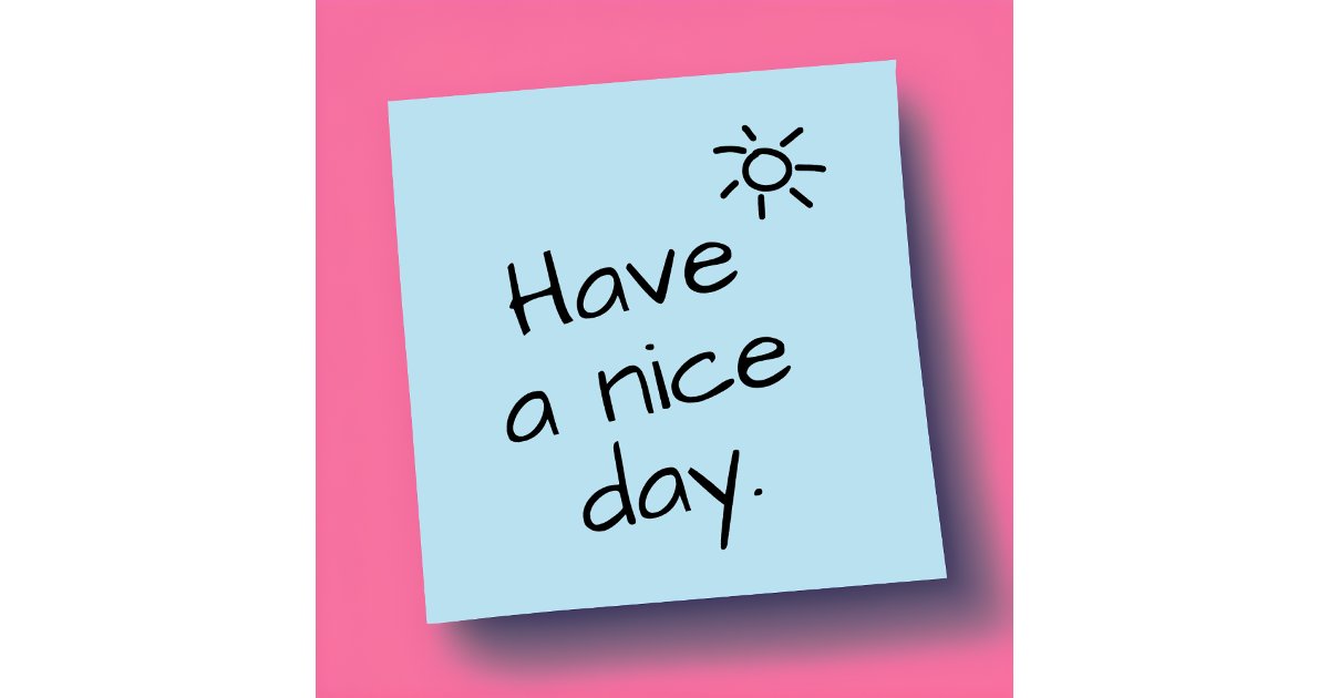 Have a Nice Day Positive Post It Notes | Zazzle