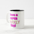 Have a Super Sparkly Day! Two-Tone Coffee Mug | Zazzle