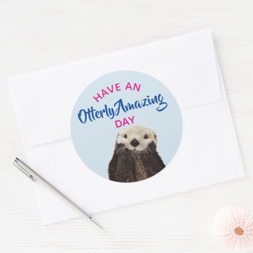 Have an Otterly Amazing Day Cute Otter Photo Classic Round Sticker | Zazzle