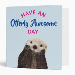 Have an Otterly Awesome Day Cute Otter Photo 3 Ring Binder | Zazzle