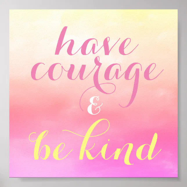 Have Courage & Be Kind Kids' Room Quote Small Poster | Zazzle