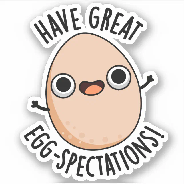 Have Great Egg-spectations Funny Egg Pun Sticker | Zazzle