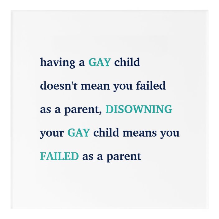 Having Disowning A Gay Child LGBT Parenting Quote Acrylic Print ...