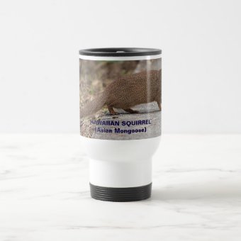 Hawaiian Squirrel (Asian Mongoose) Travel Mug | Zazzle