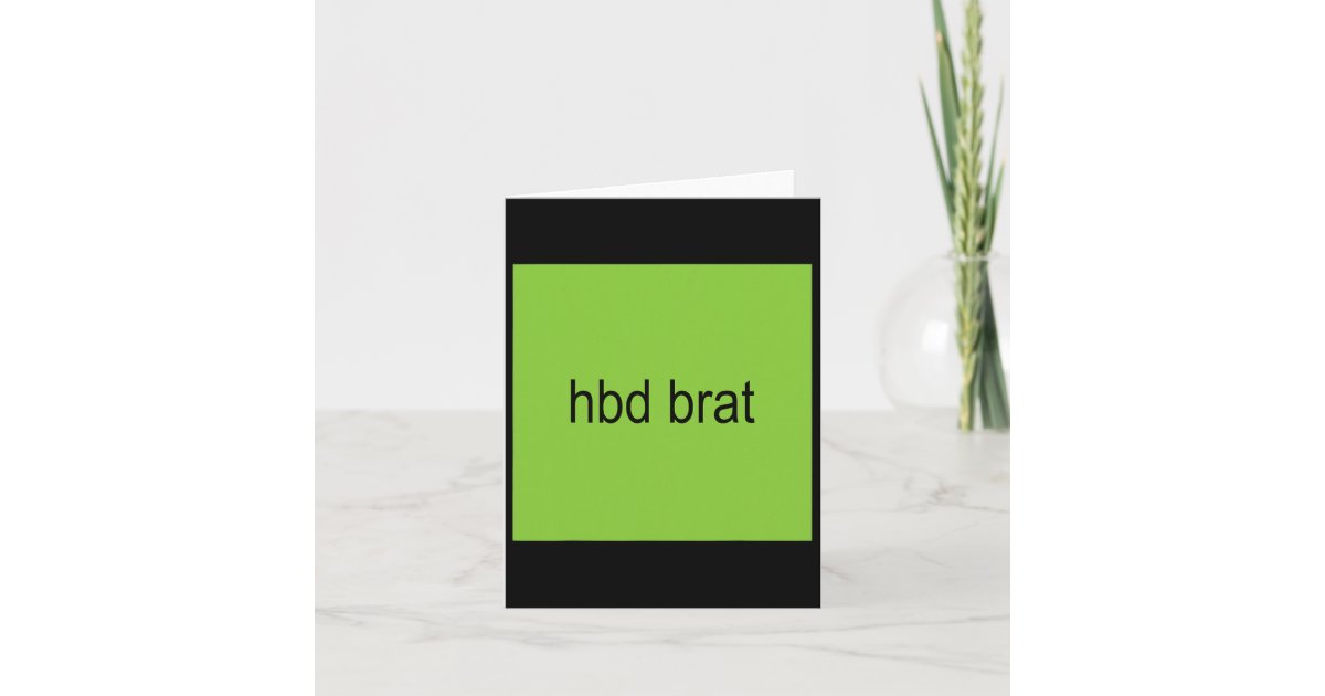 Hbd Brat Birthday Green Funny Meme Gen Z Adult You Card | Zazzle