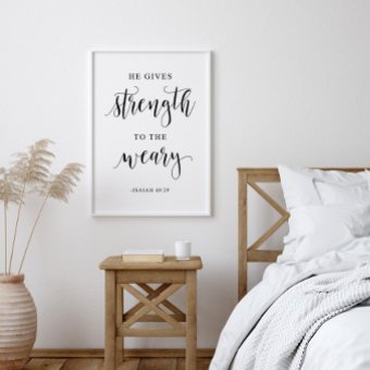 He Gives Strength To The Weary, Isaiah 40:29 Poster | Zazzle