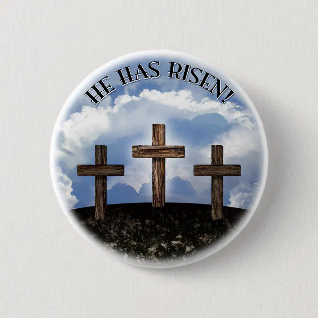 He Has Risen 3 Rugged Crosses Pinback Button | Zazzle