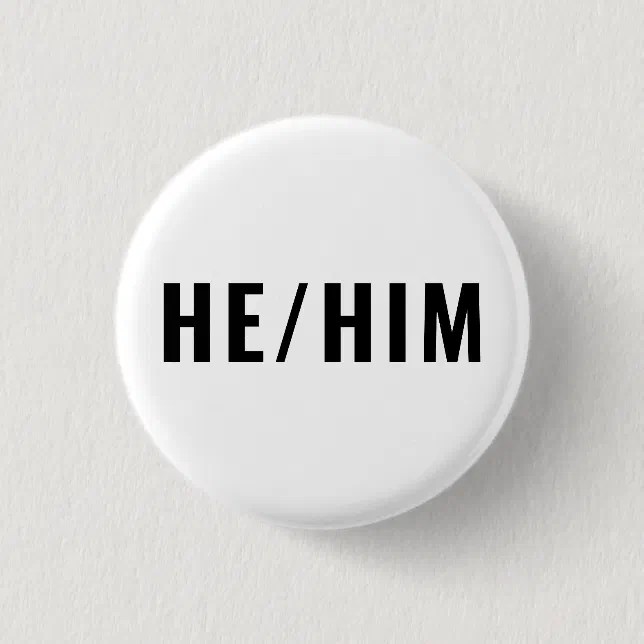 He Him Gender Pronouns black and white simple Button | Zazzle