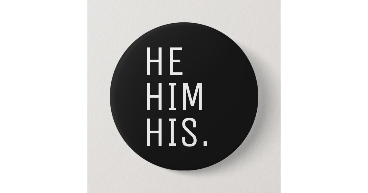 He Him His Pronoun Button | Zazzle