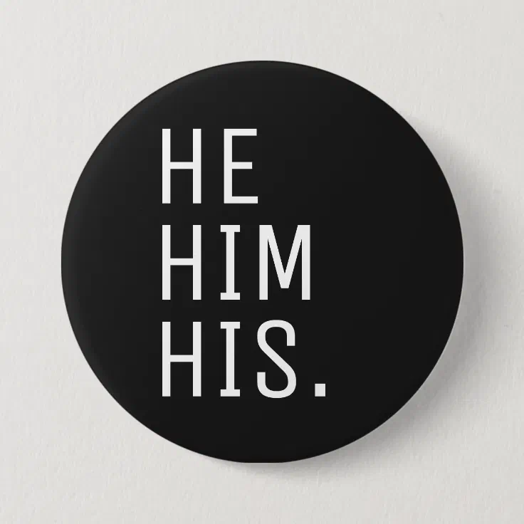 He Him His Pronoun Button | Zazzle