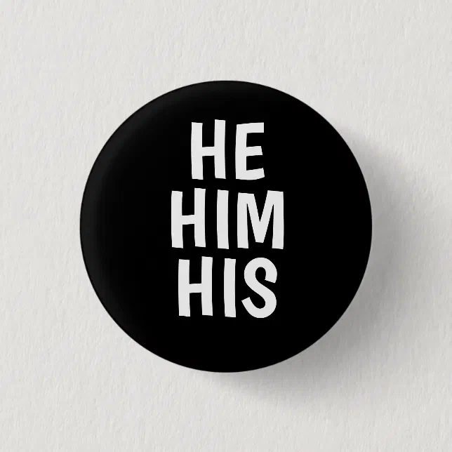 he/him/his pronouns black background button | Zazzle