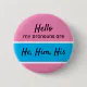 He, Him, His Pronouns - Gender Pronouns (Male) Button | Zazzle